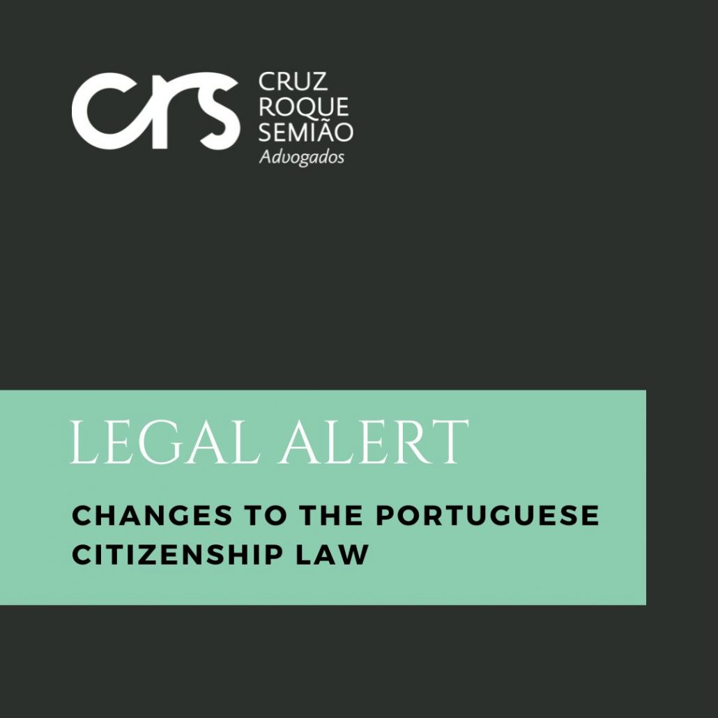 LEGAL ALERT | Changes to the Portuguese Citizenship Law - CRS Advogados